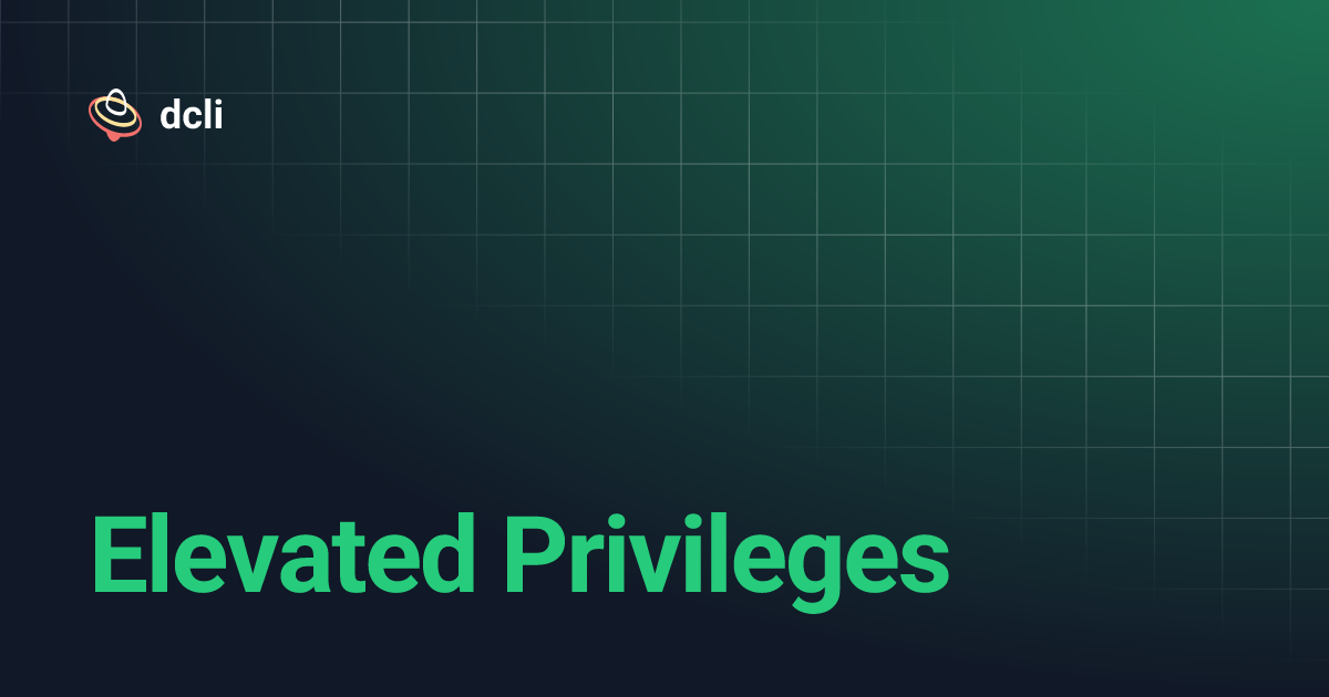 Elevated Privileges | dcli